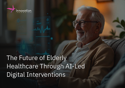 The Future of Elderly Healthcare Through AI-Led Digital Interventions